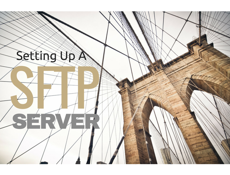 Guide On How To Set Up An SFTP Server | JSCAPE Guide On How To Set Up An SFTP Server | JSCAPE